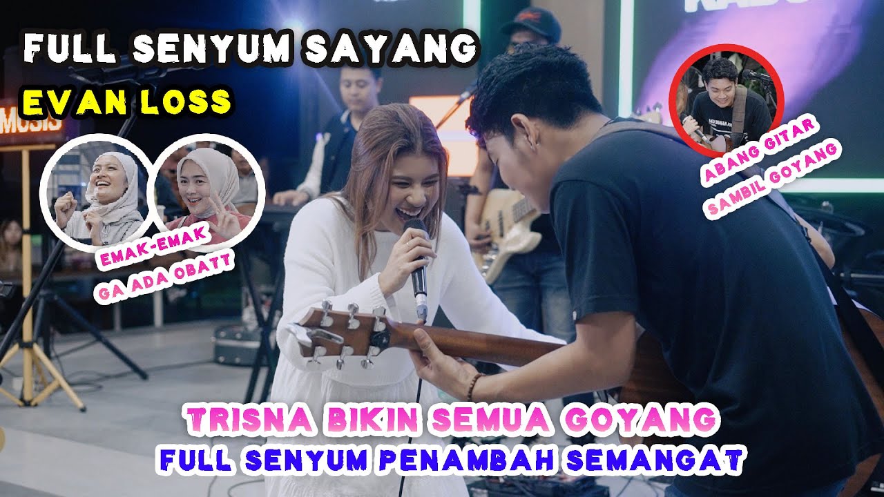 EVAN LOSS - FULL SENYUM SAYANG (LIVE MENOEWA) NABILA MAHARANI FT. TRI ...