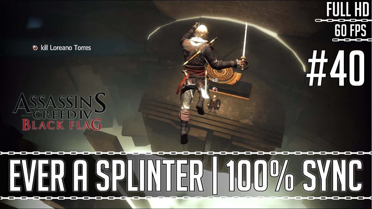 Ever a Splinter | End | 100% Sync #40 Assassinscreed BlackFlag No ...
