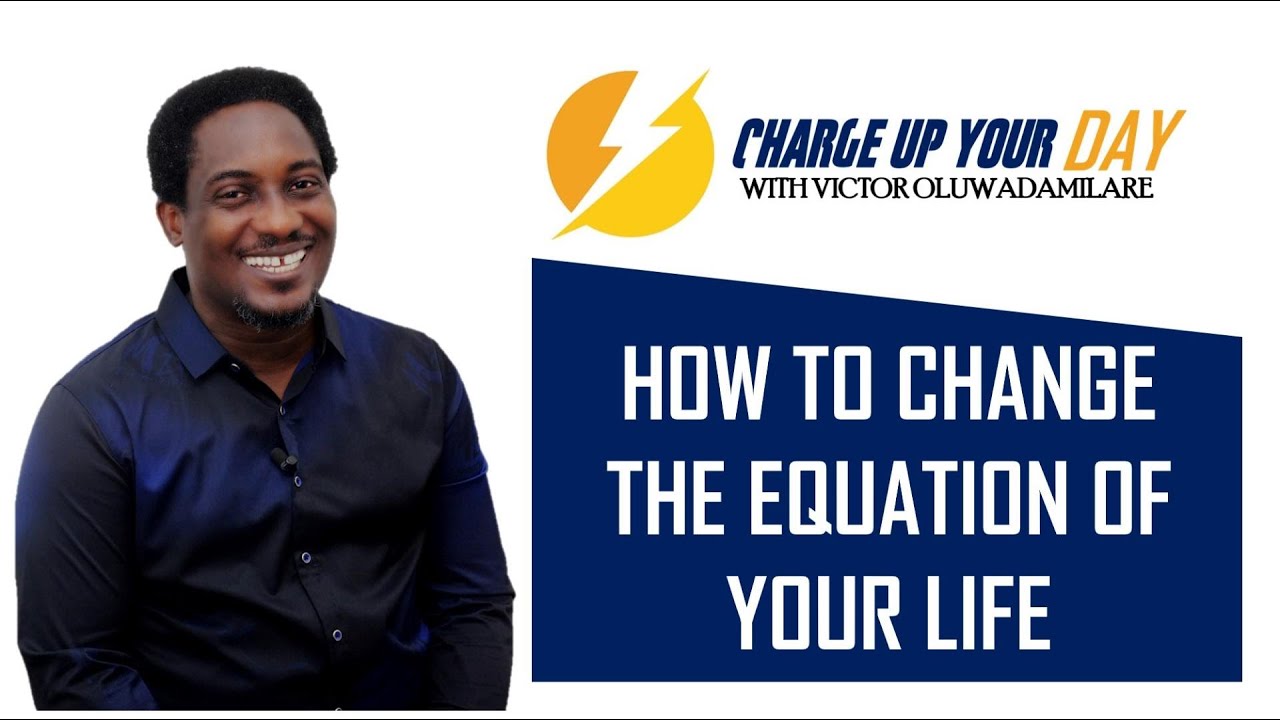 How to change the equation of your life - Charge up your Day with ...