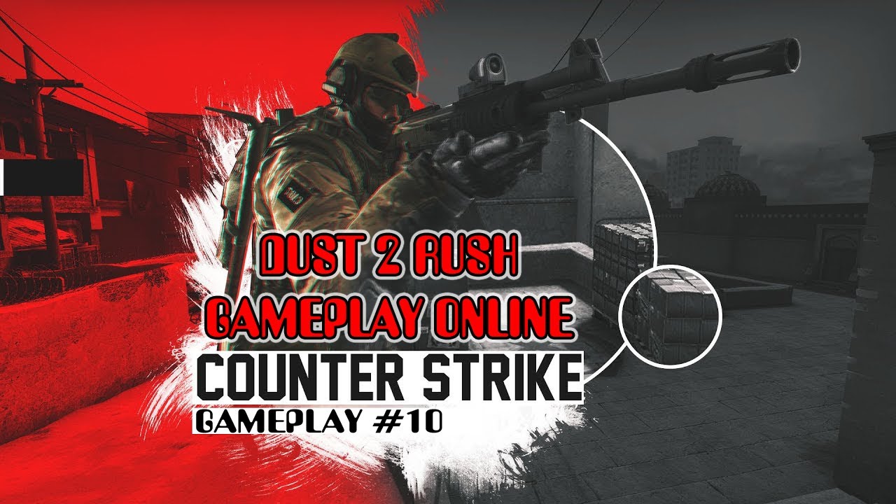 Dust 2 Rush Gameplay - Old Games - Gameplay#10 - Counter Strike 1.6 ...