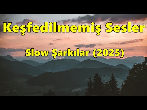 Keşfedilmemiş Sesler - Slow Şarkılar (2025)
