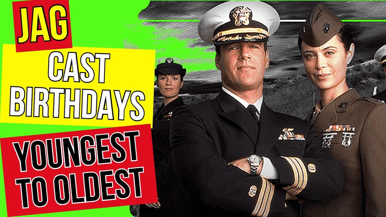 JAG Cast BIRTHDAYS Youngest to Oldest - YouTube