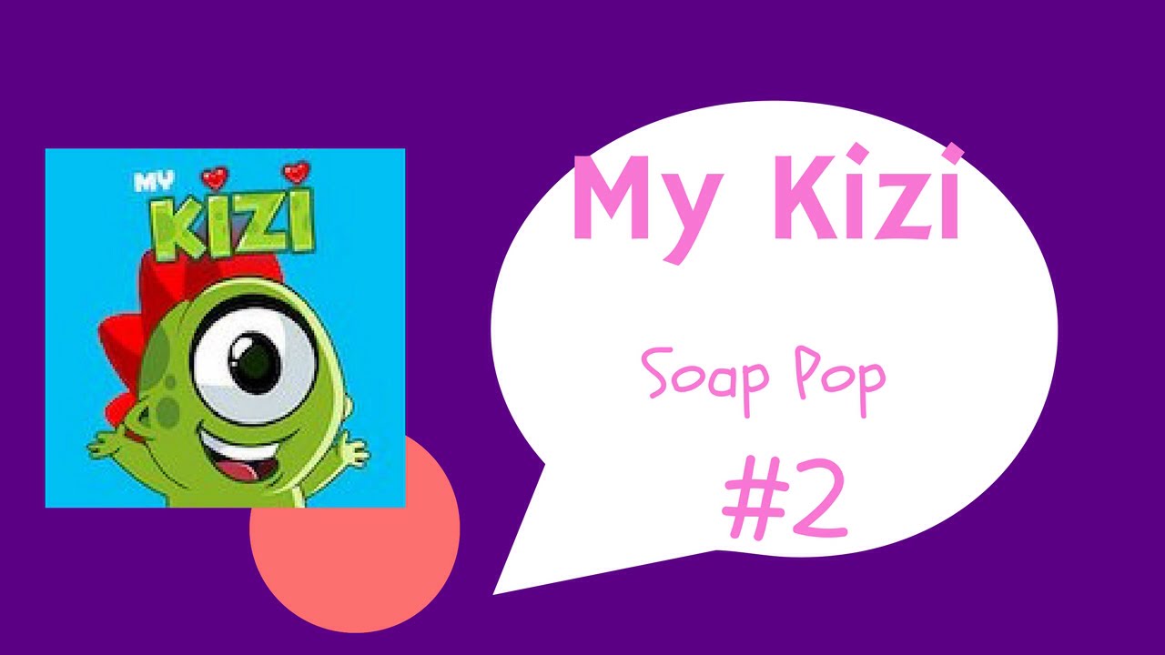 My Kizi| Soap Pop #2 - YouTube