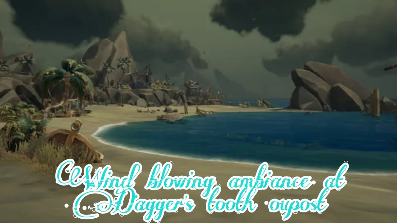 Sea of Thieves Ambiance with - Wind blowing at Dagger's Tooth Outpost ...