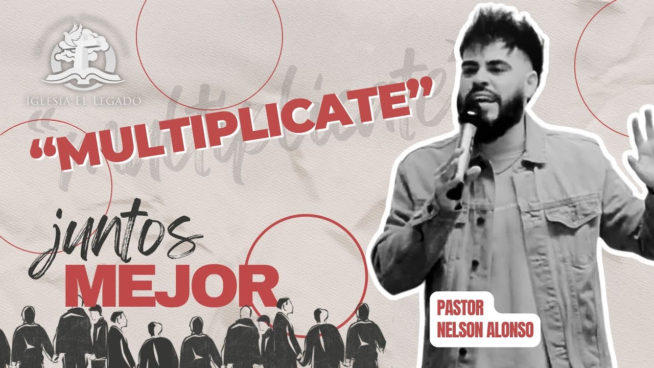 Mensaje: "Multiplicate" | Serie: Juntos, Mejor | 02-23-2025 Pas Nelson ...