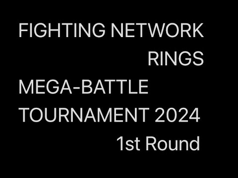 [Live] FIGHTING NETWORK RINGS MEGA-BATTLE TOURNAMENT 2024 1st Round ...