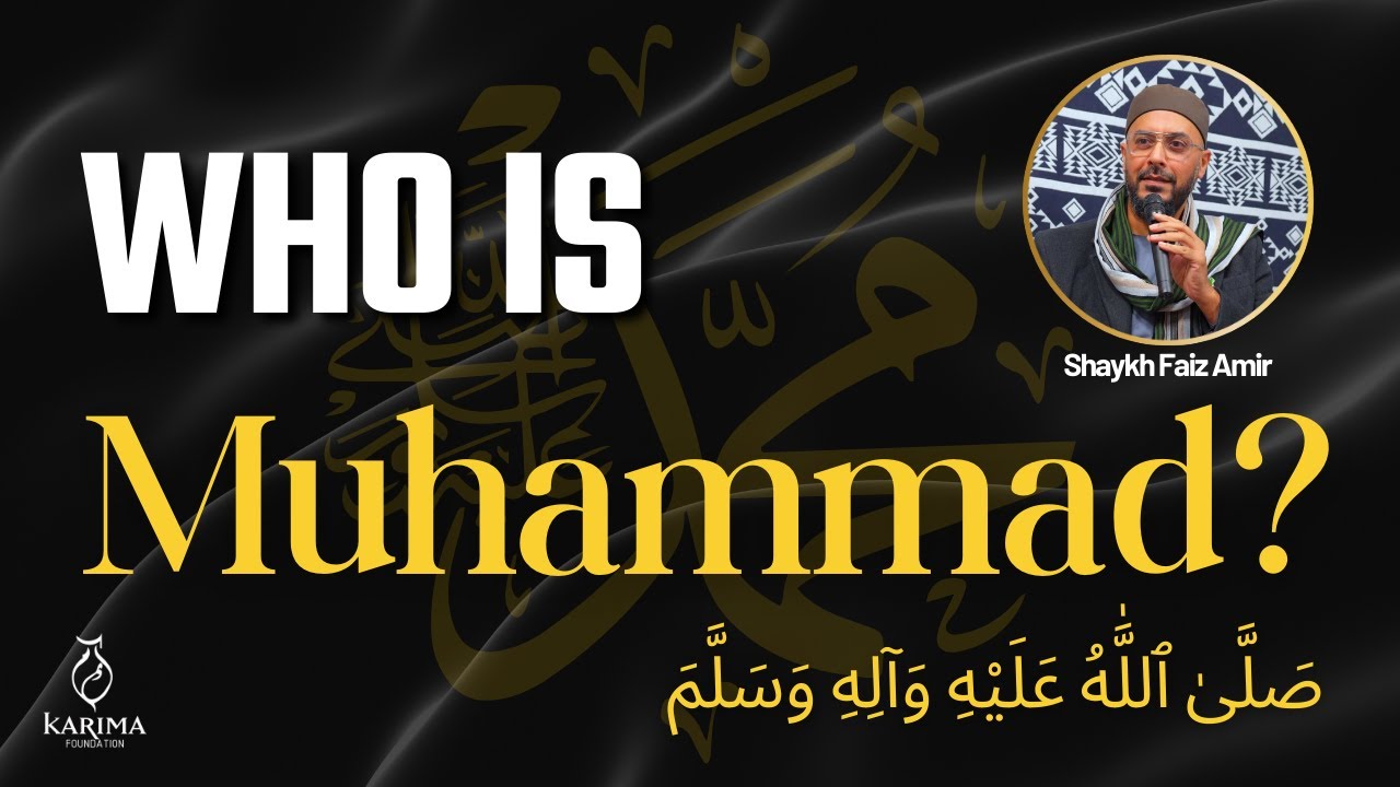 Who is Muhammad ﷺ? || Shaykh Faiz Amir - YouTube