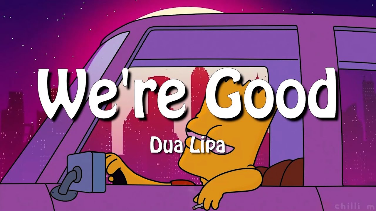 Dua Lipa - We're Good (Lyrics) - YouTube