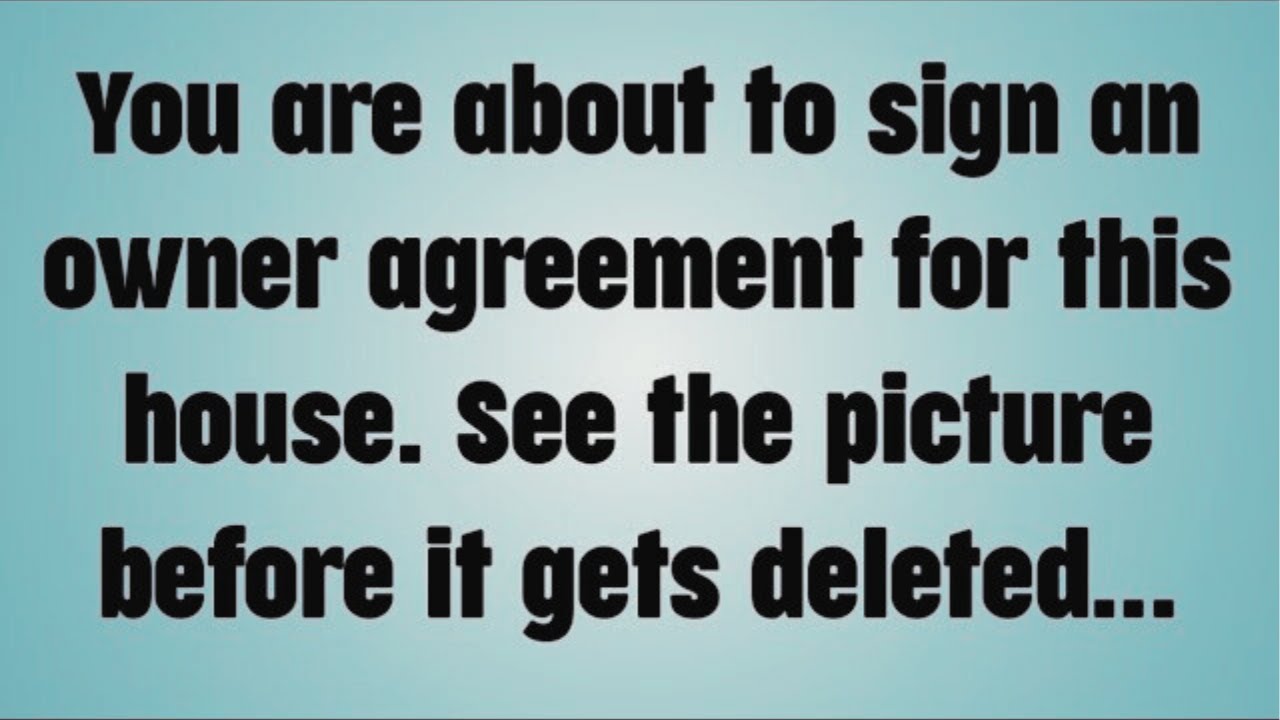 You are about to sign an owner agreement for this house. See the ...