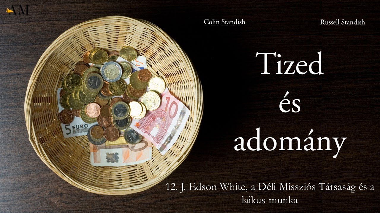 12. J. Edson White, a Déli Missziós Társaság és a laikus munka - YouTube