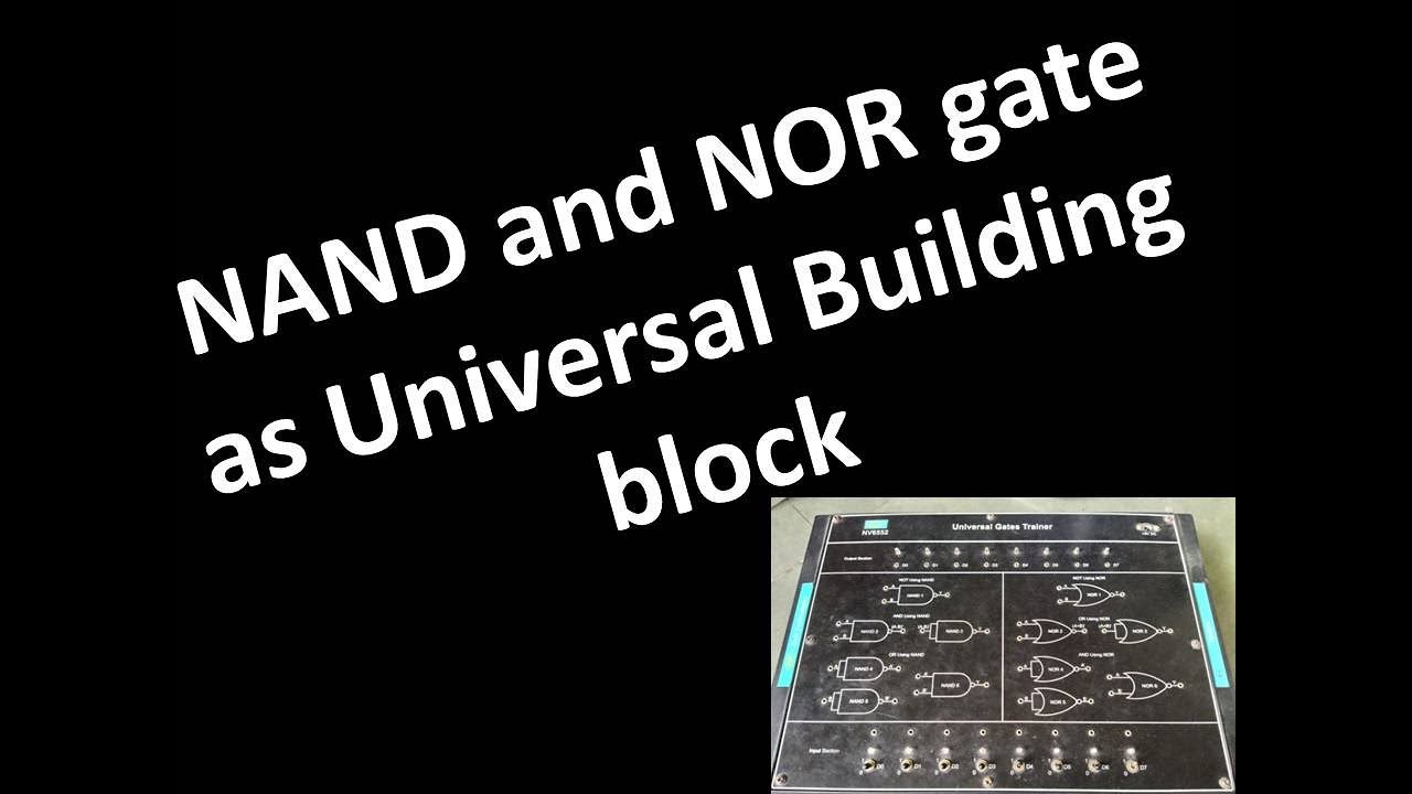 NAND and NOR gates as Universal gates theory, demonstration with ...