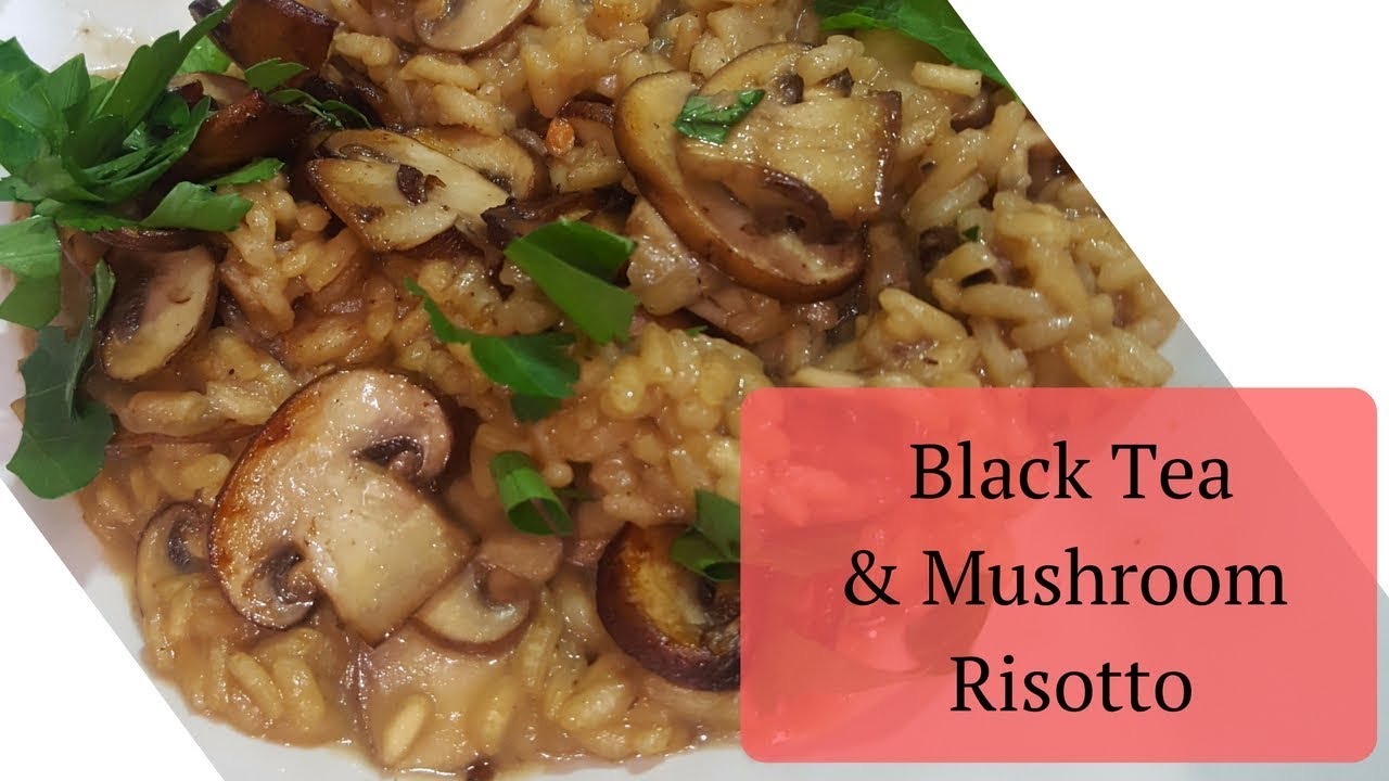 Black tea and mushroom risotto - YouTube