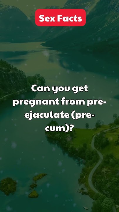 Can you get pregnant from pre-ejaculate (pre-cum)? #psychologyfacts #shortsfeed - YouTube