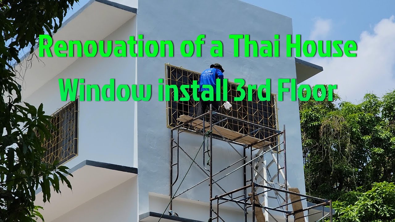 Renovation of Thai House Window install on 3rd Floor 4K UHD - YouTube