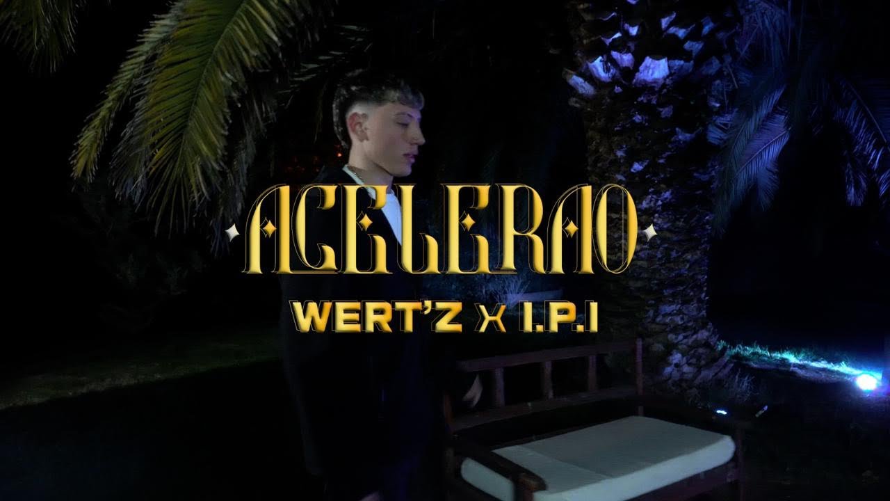 ACELERAO - WERT’Z x I.P.I (Official Video) - YouTube