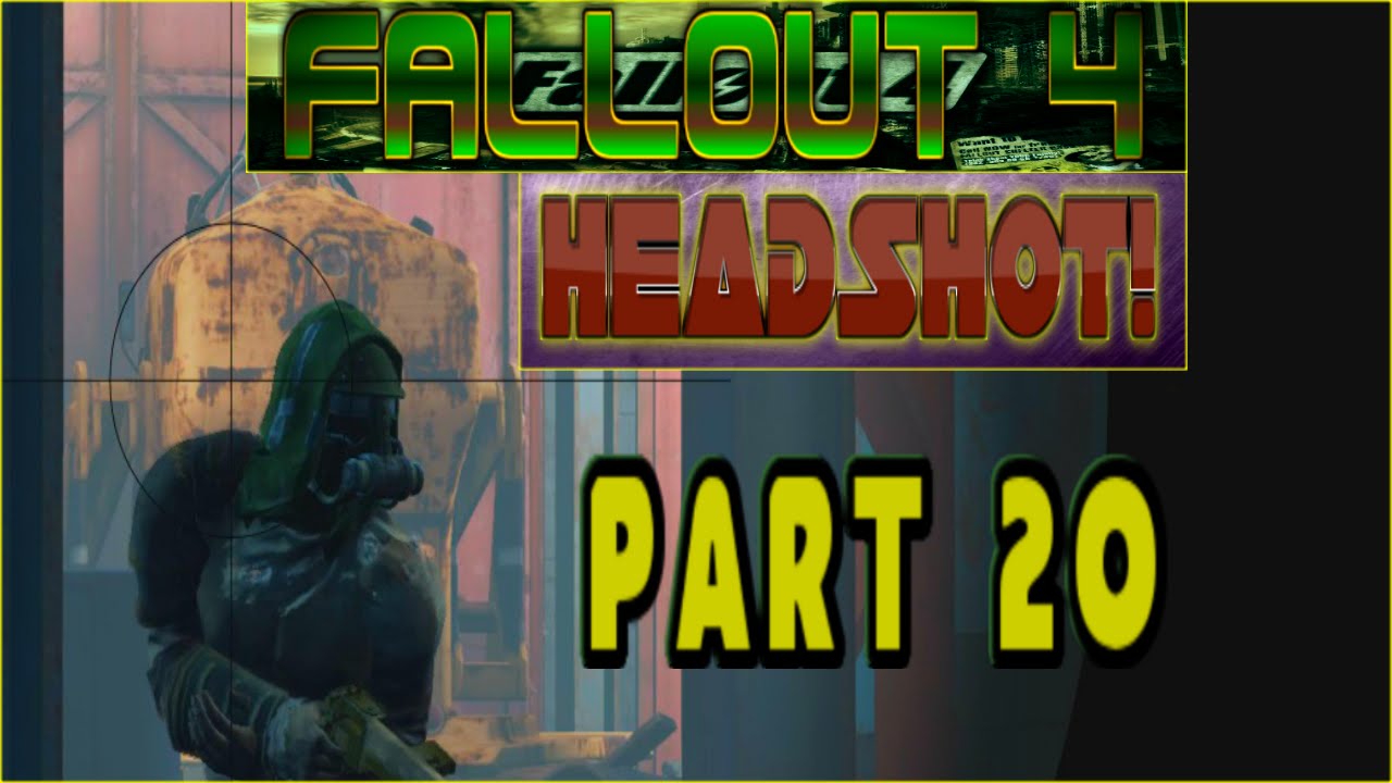 Playing Fallout 4, HEADSHOT! - Part #20 (SURVIVAL)1080P 60 FPS - YouTube