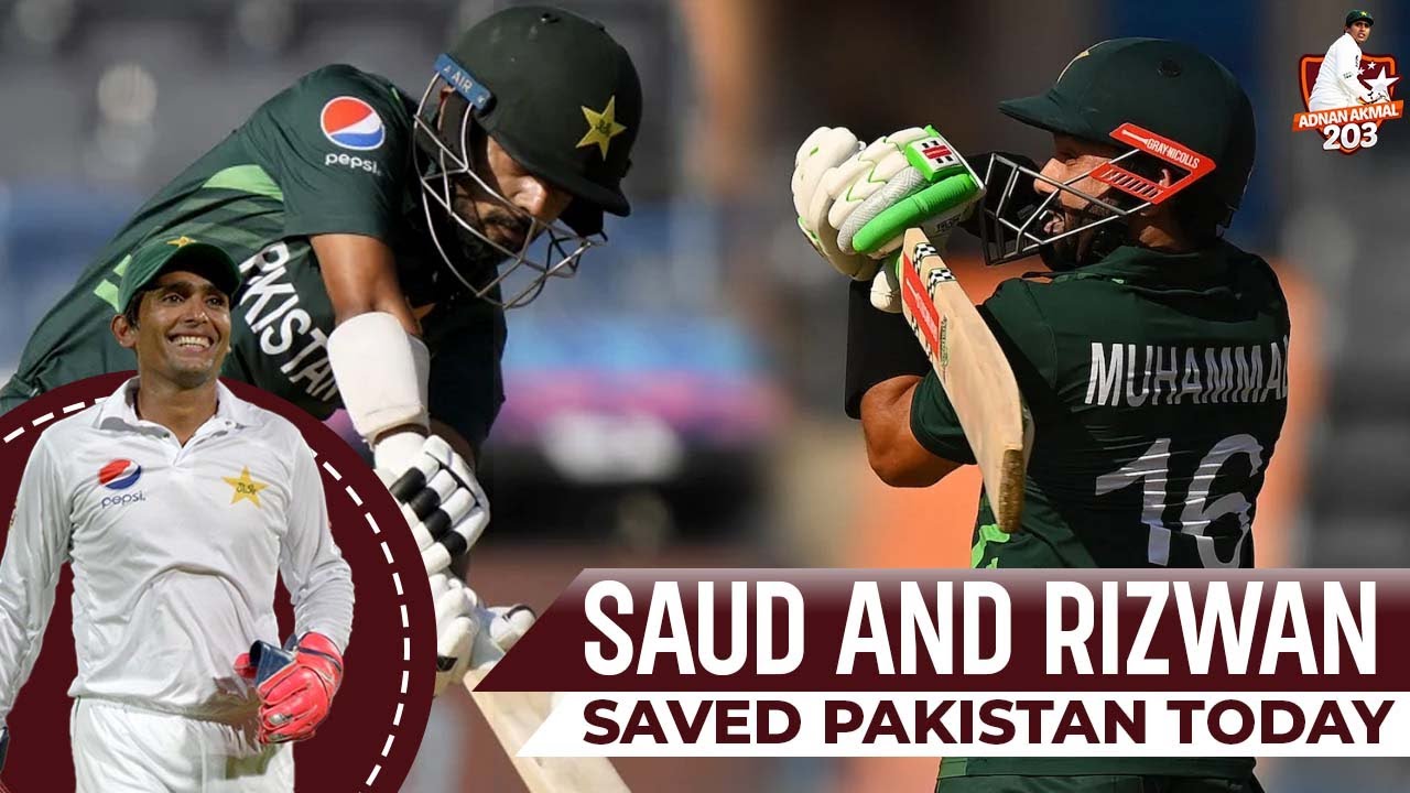 Saud And Rizwan Saved Pakistan Today | Adnan Akmal - YouTube
