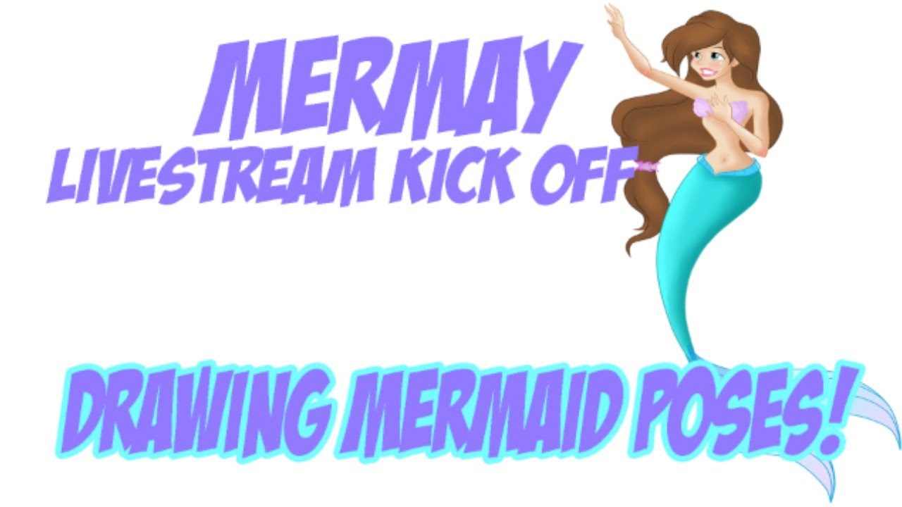 Mermaid Kick off Livestream May 2020 (Drawing Mermaid Poses) - YouTube