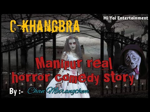 C-khangbra | Manipur horror comedy real short story | Chan moirangthem
