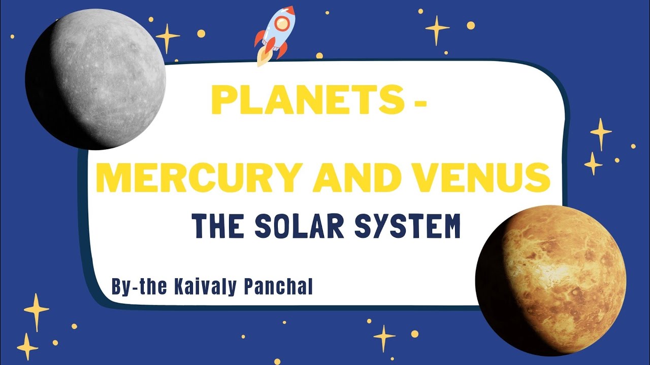 Planets - Mercury and Venus || By - the Kaivaly Panchal || Solar system ...