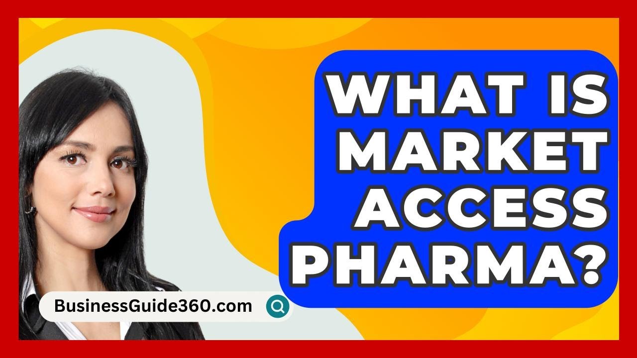 What Is Market Access Pharma? - BusinessGuide360.com - YouTube