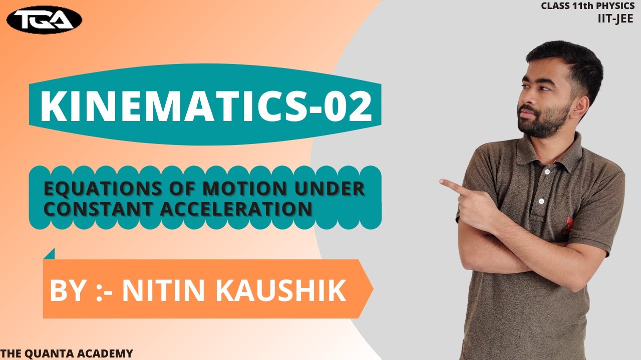 Equations of motion under constant acceleration || kinematics part 02 ...