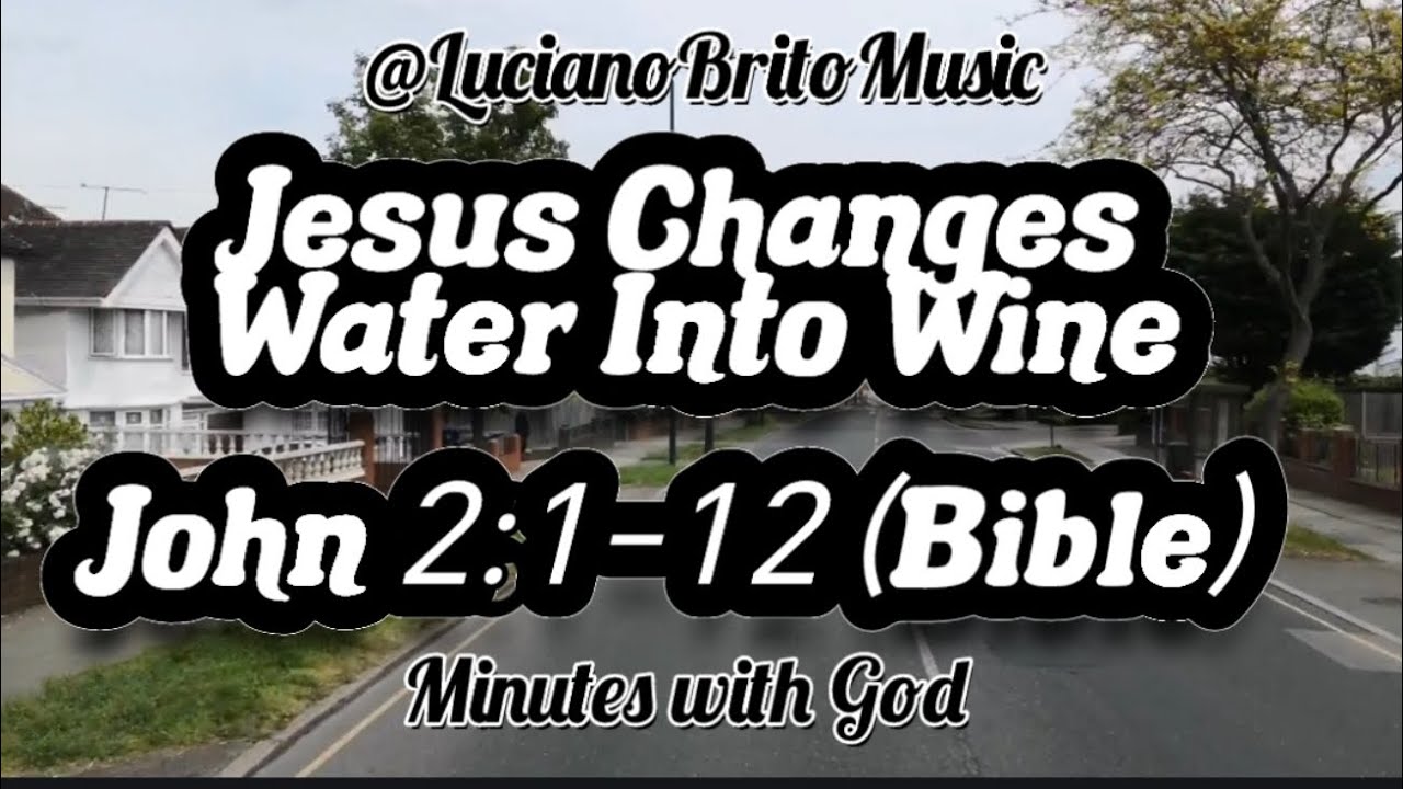 John 2:1-12 (Bible) - Minutes with God - Jesus Changes Water Into Wine ...