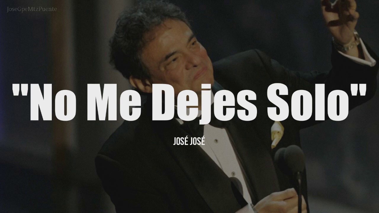 José José - No me dejes solo, pista karaoke - YouTube