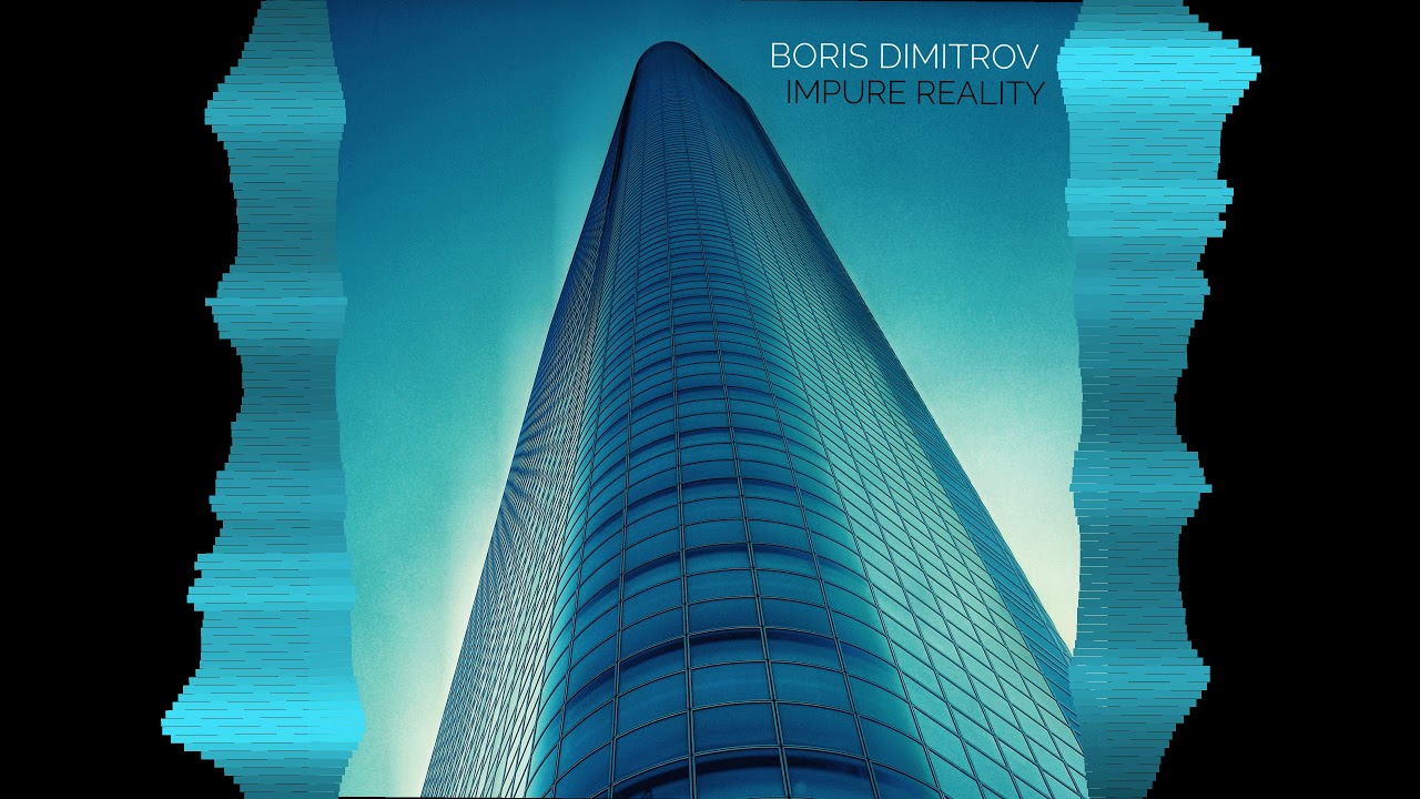 Impure Reality - Boris Dimitrov - YouTube