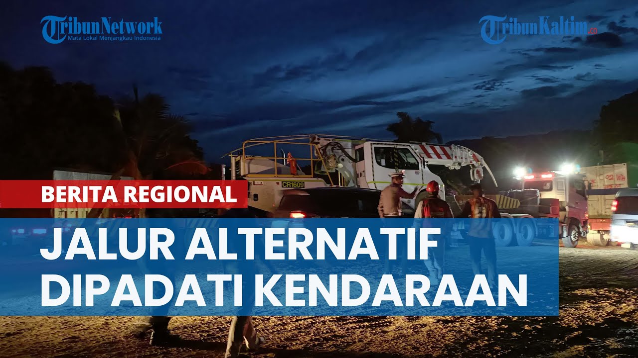 Imbas Ambruknya Jembatan Desa Busui Paser, Jalur Alternatif Dipadati ...