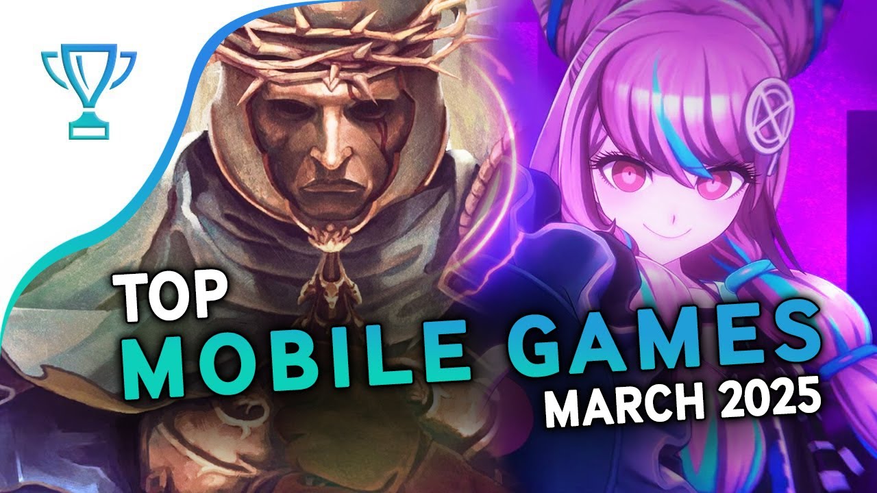 🏆 Top of the Best NEW Mobile Games of March 2025 (Android & iOS) - YouTube