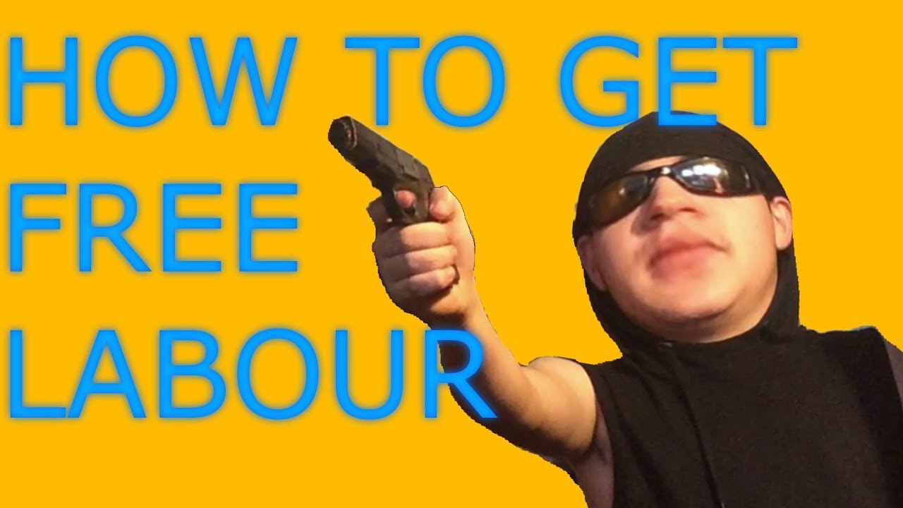 How To Get Free Labour - YouTube