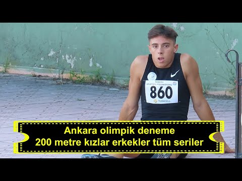 Ankara olimpik deneme 200 metre kızlar erkekler tüm seriler