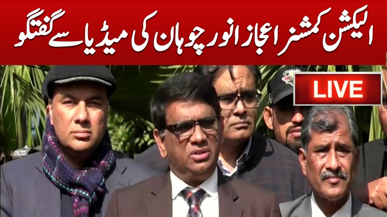 Live | Election Commissioner Ijaz Anwar Chohan Important Media Talk ...