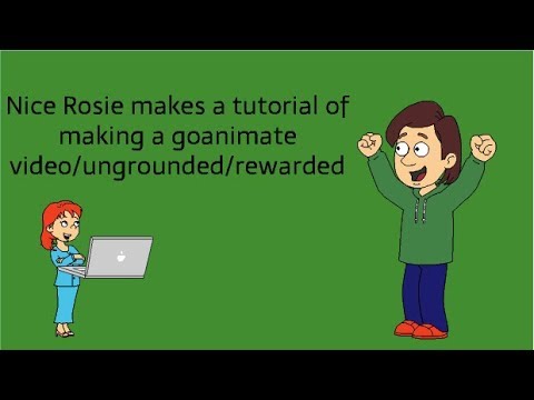 Nice Rosie makes a Tutorial of making a Goanimate video/ungrounded ...