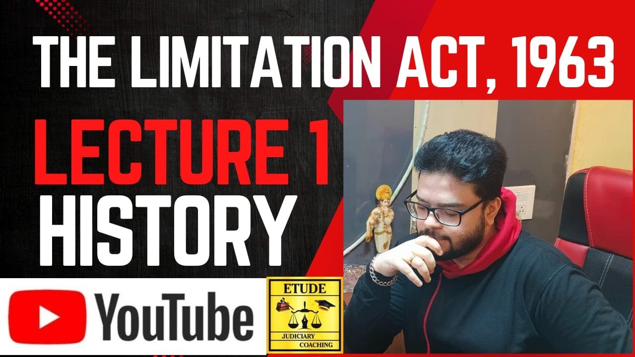 Lecture 1 | The Limitation Act 1963 | History | How It Started | Why There Was A Need | Etude ...