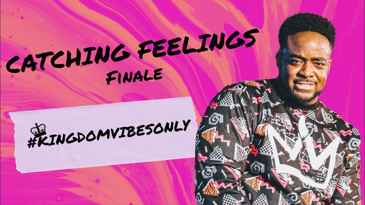 Catching Feelings | Kingdom Vibes Only | (Finale) | Jerry Flowers - YouTube