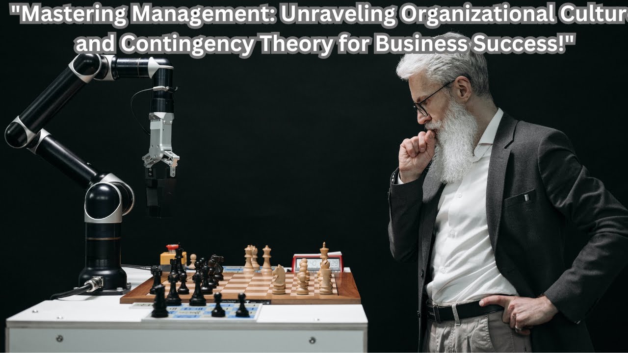 Mastering Management: Unraveling Organizational Culture and Contingency Theory for Business ...
