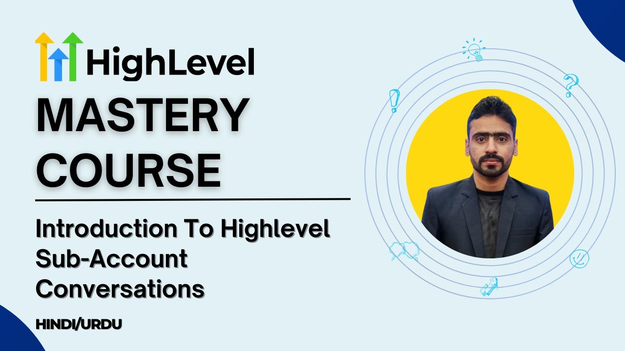 GoHighLevel Mastery Course - 15. Introduction To Highlevel Sub-Account Conversations - Hindi ...