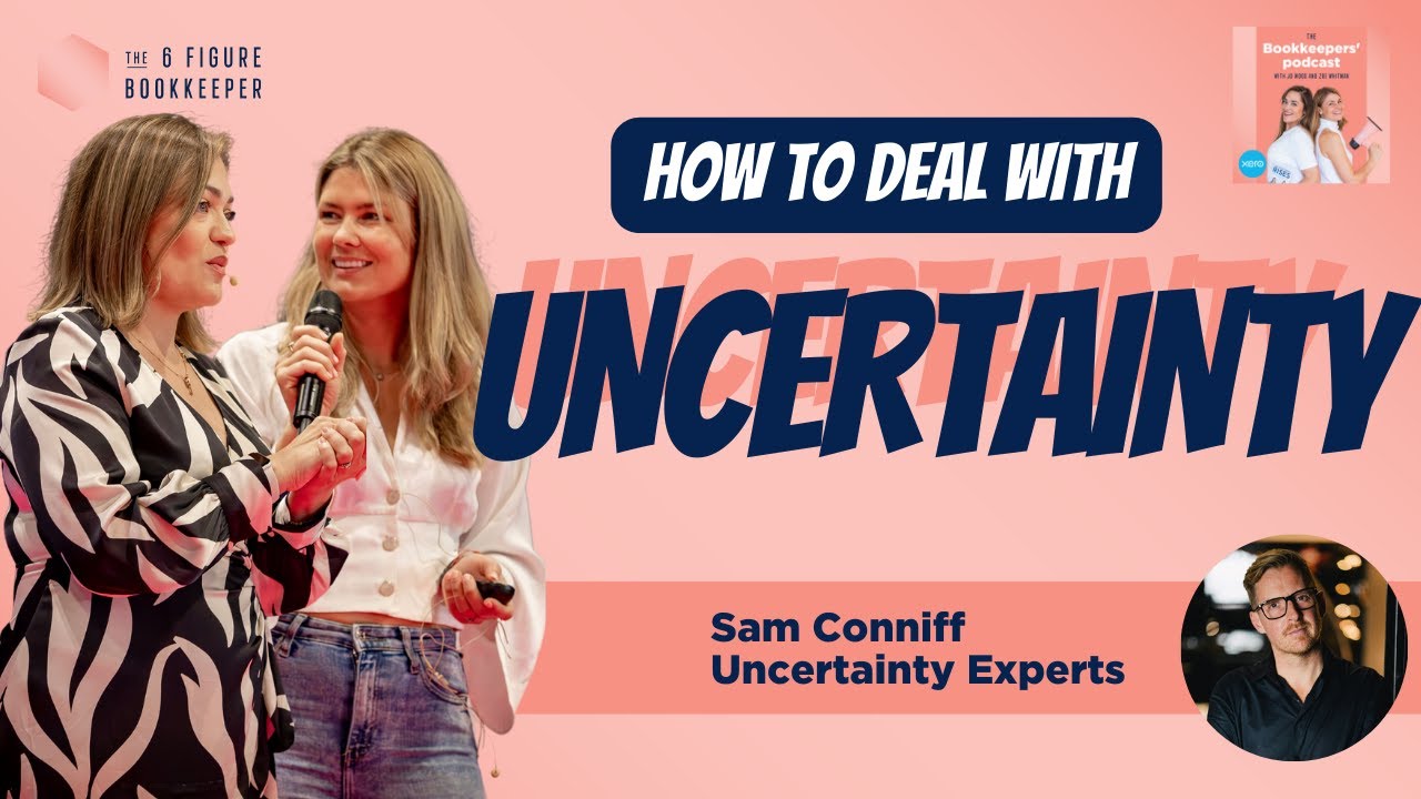 How to deal with UNCERTAINTY - Sam Conniff on The Bookkeepers' Podcast ...