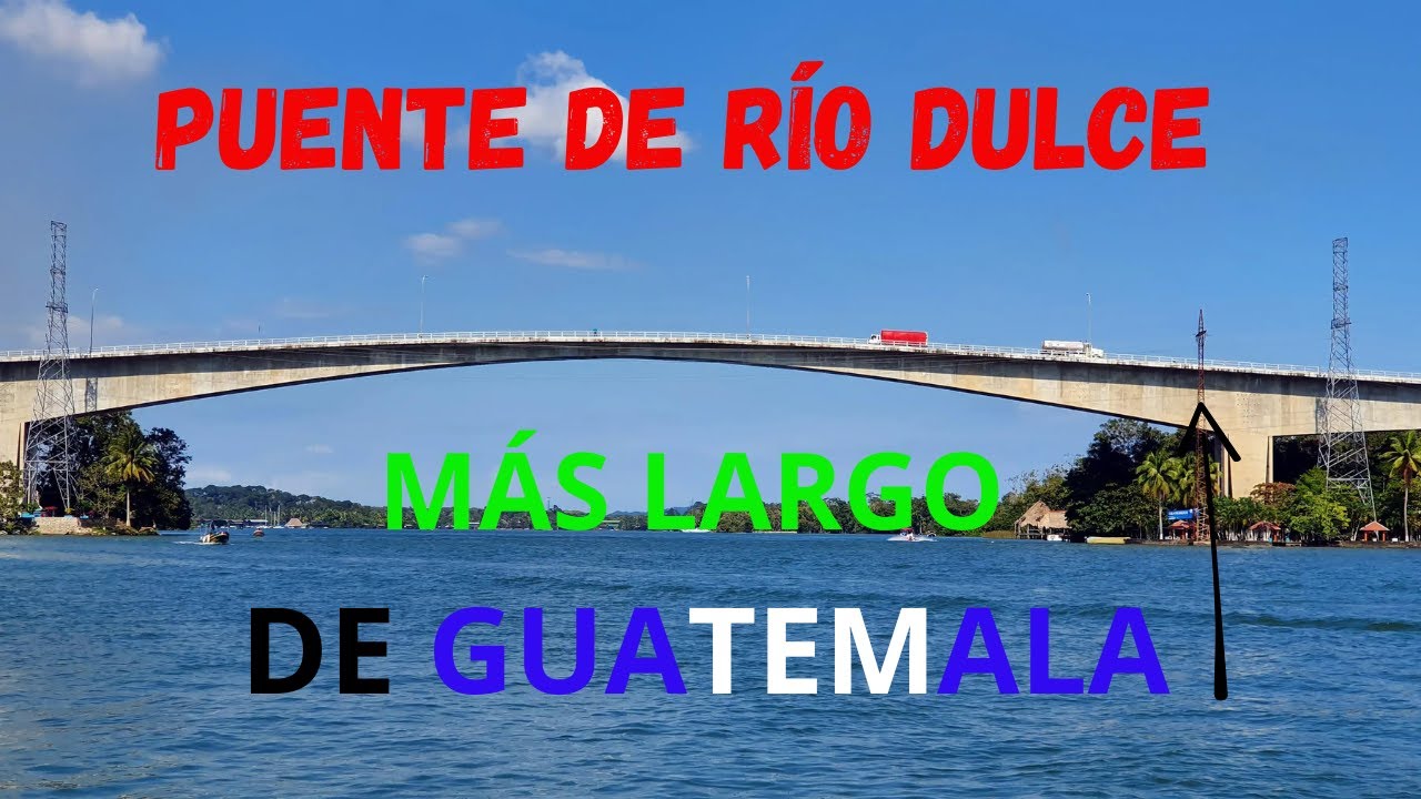 VAMOS A CONOCER EL PUENTE DE LA ALDEA RIO DULCE - YouTube