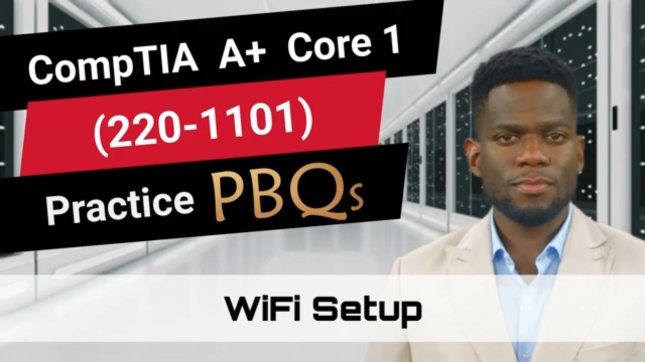 CompTIA A+ Core 1 (220-1101) | Practice PBQs | WiFi Setup - YouTube