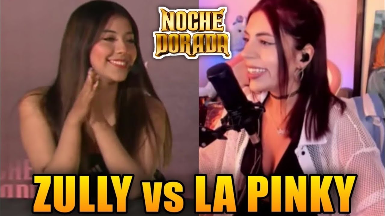 ZULLY vs LA PINKY pelearan en la NOCHE DORADA del ZEIN - YouTube