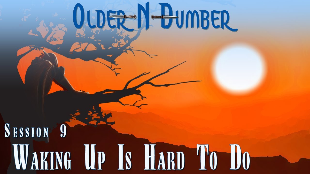 Waking Up Is Hard To Do | Session 9 | OND DND - YouTube