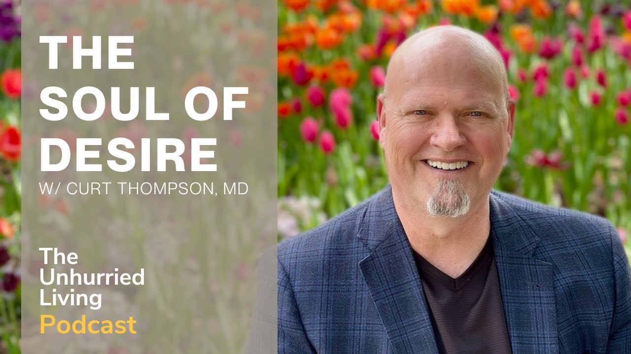 The Soul of Desire (Curt Thompson, MD) - YouTube
