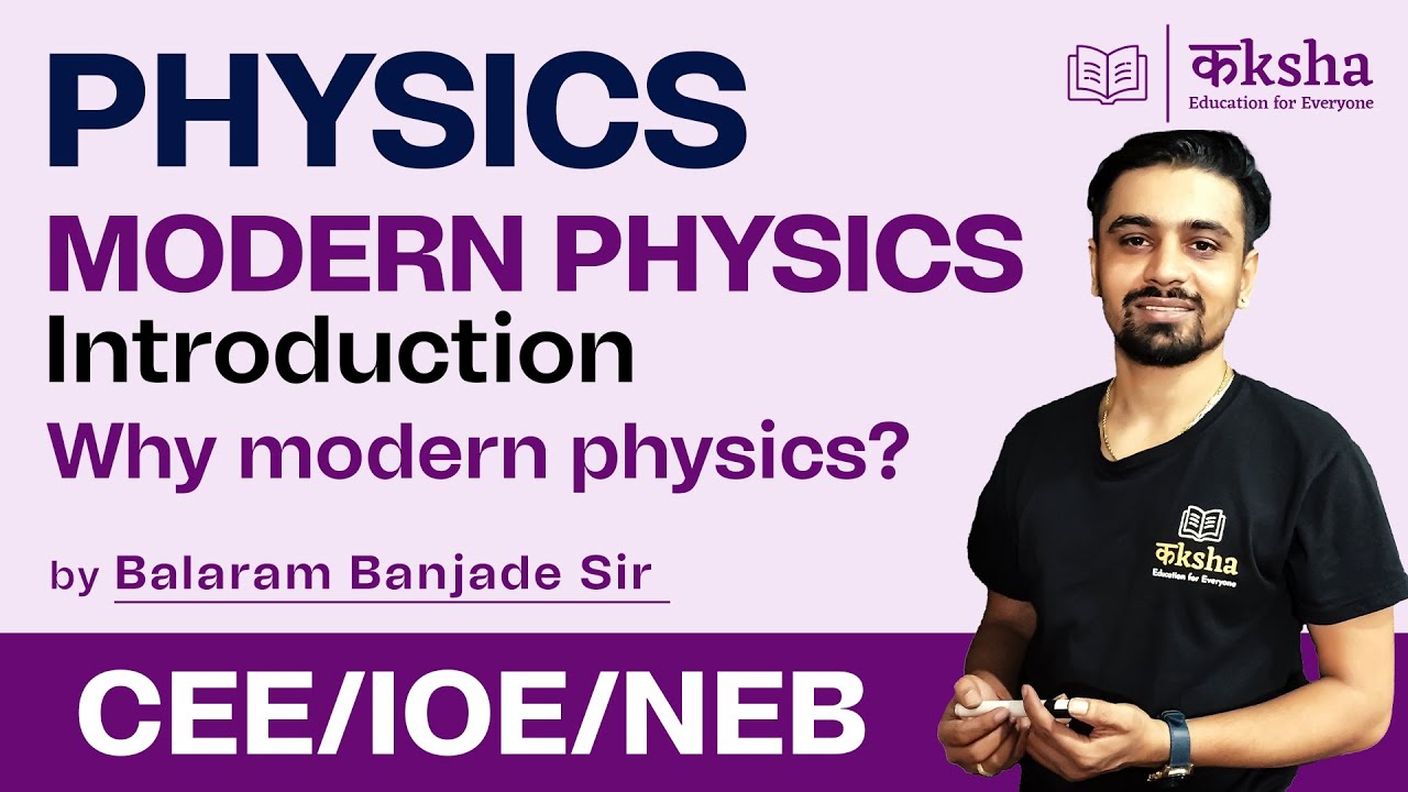 Modern Physics Introduction. Why Modern Physics? NEB | CEE | IOE | BR ...