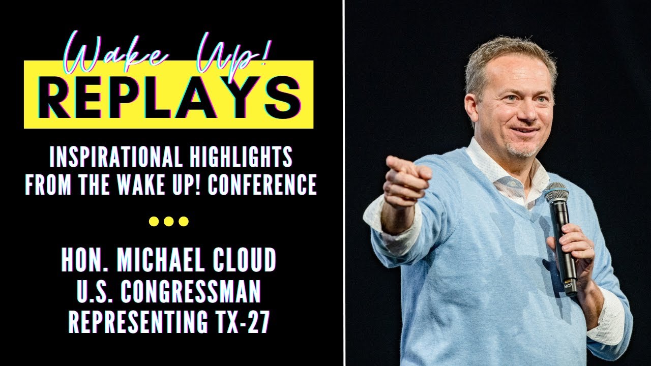Wake Up! Replays: Congressman Michael Cloud Motivates Us to Get ...
