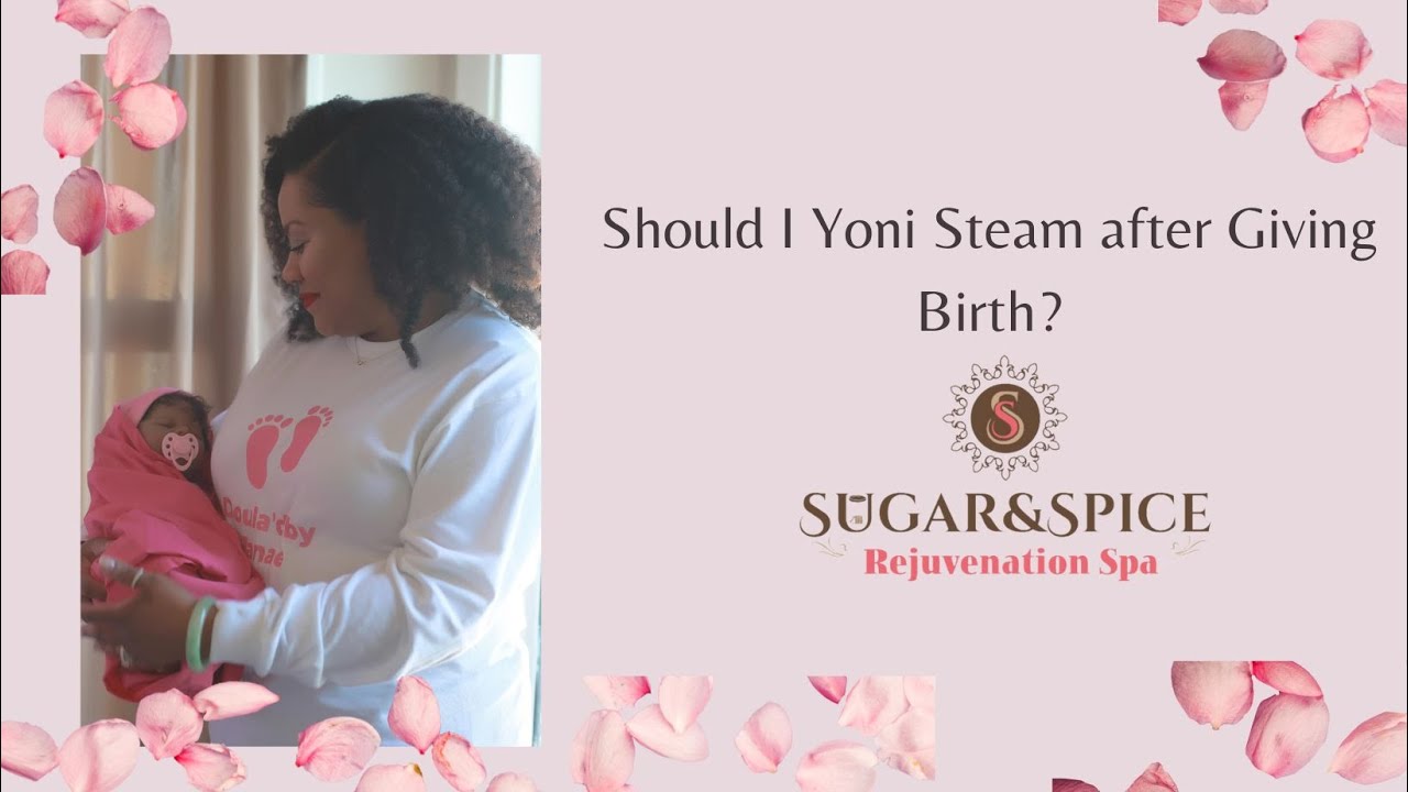 Should I V-Steam after giving birth? | Sugar and Spice Rejuvenation Spa ...