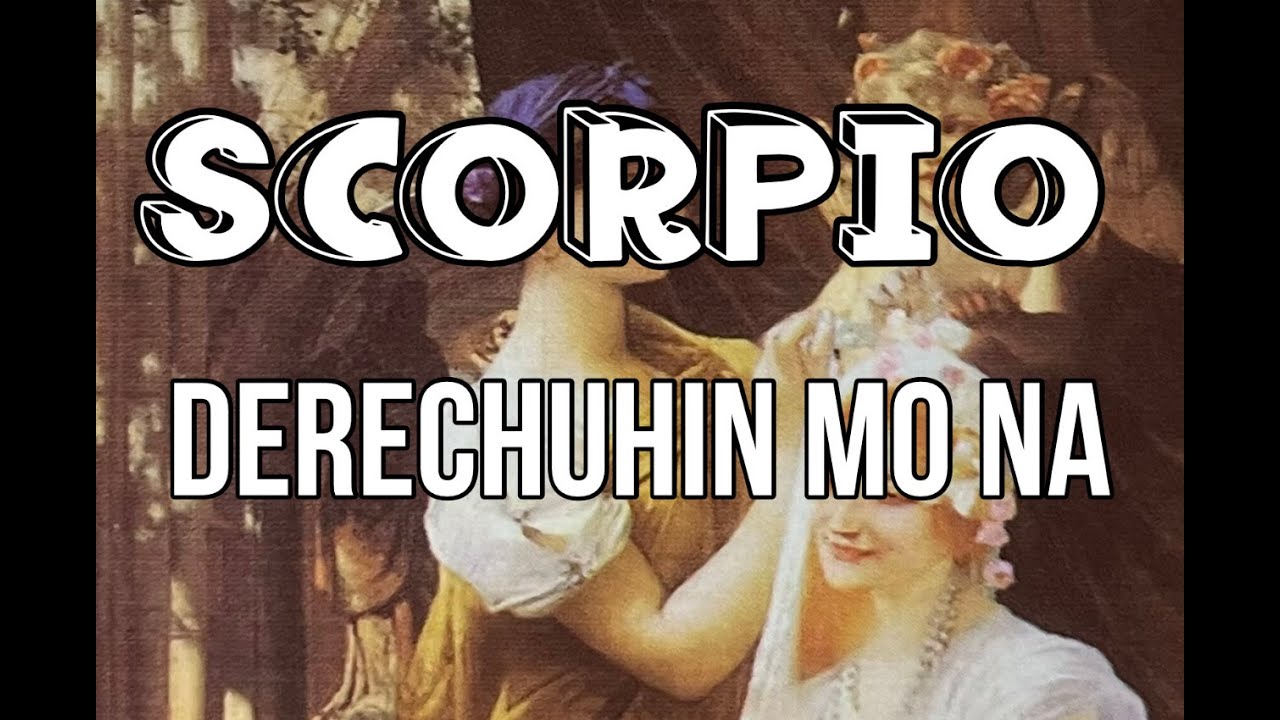 SCORPIO🔮DERECHUHIN MO NA💖 TAGALOG TAROT 🎴READING🔮+yun napili kong ...
