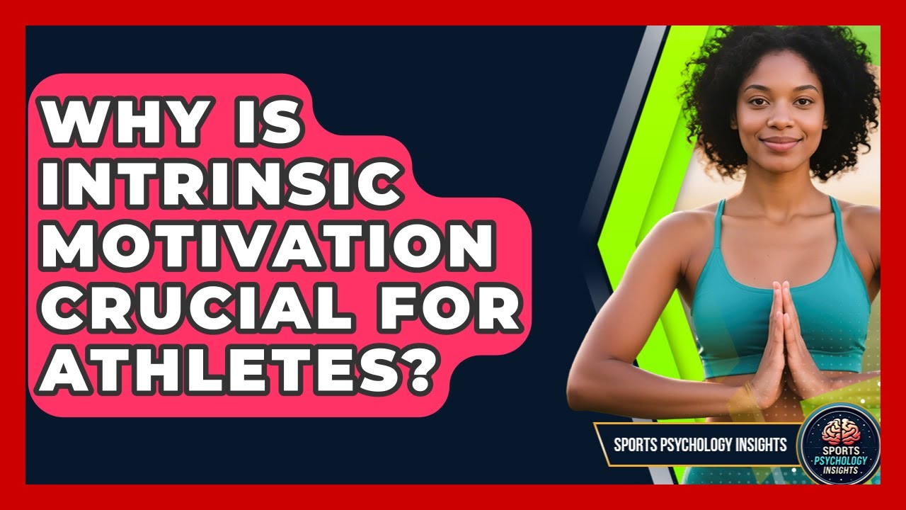 Why Is Intrinsic Motivation Crucial For Athletes? - Sport Psychology ...